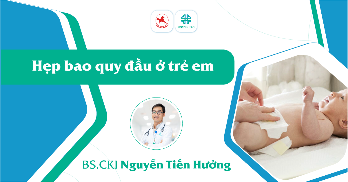 Hẹp bao quy đầu ở trẻ em - Hong Hung Hospital